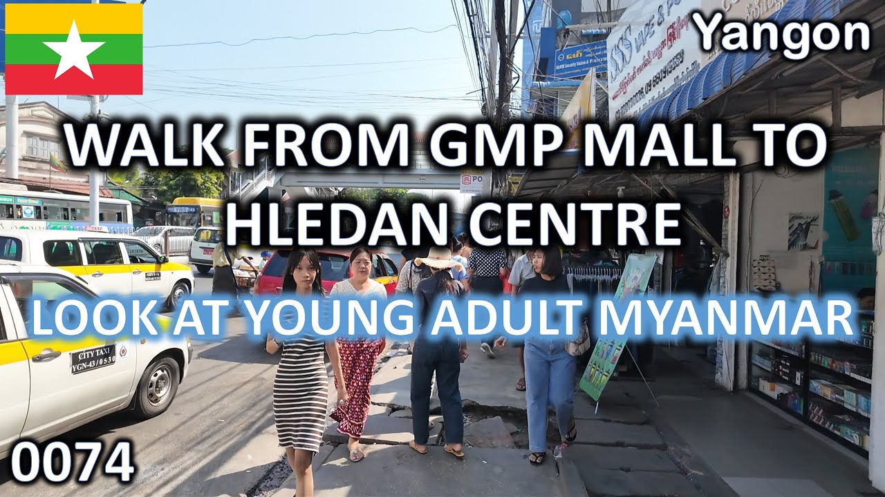 #yangon : ดูภาพชีวิตวัยรุ่นมหาวิทยลัยพม่าจากห้าง GMP ไปที่ Hledan ...