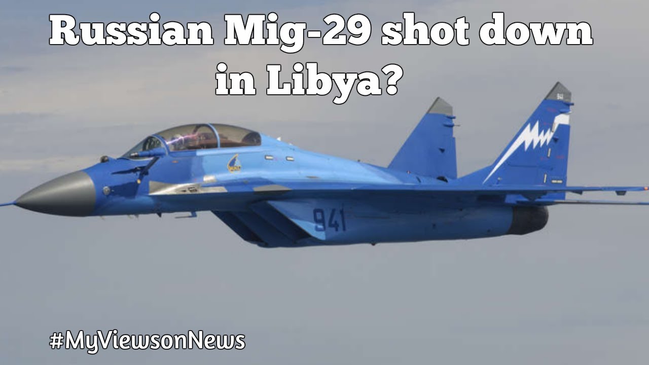Rumors of a Russian Mig-29 fighter jet shot down in Libya - YouTube