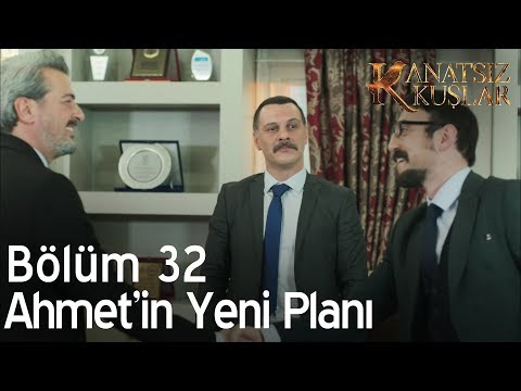 Kanatsız Kuşlar 32. Bölüm - Ahmet'in yeni planı