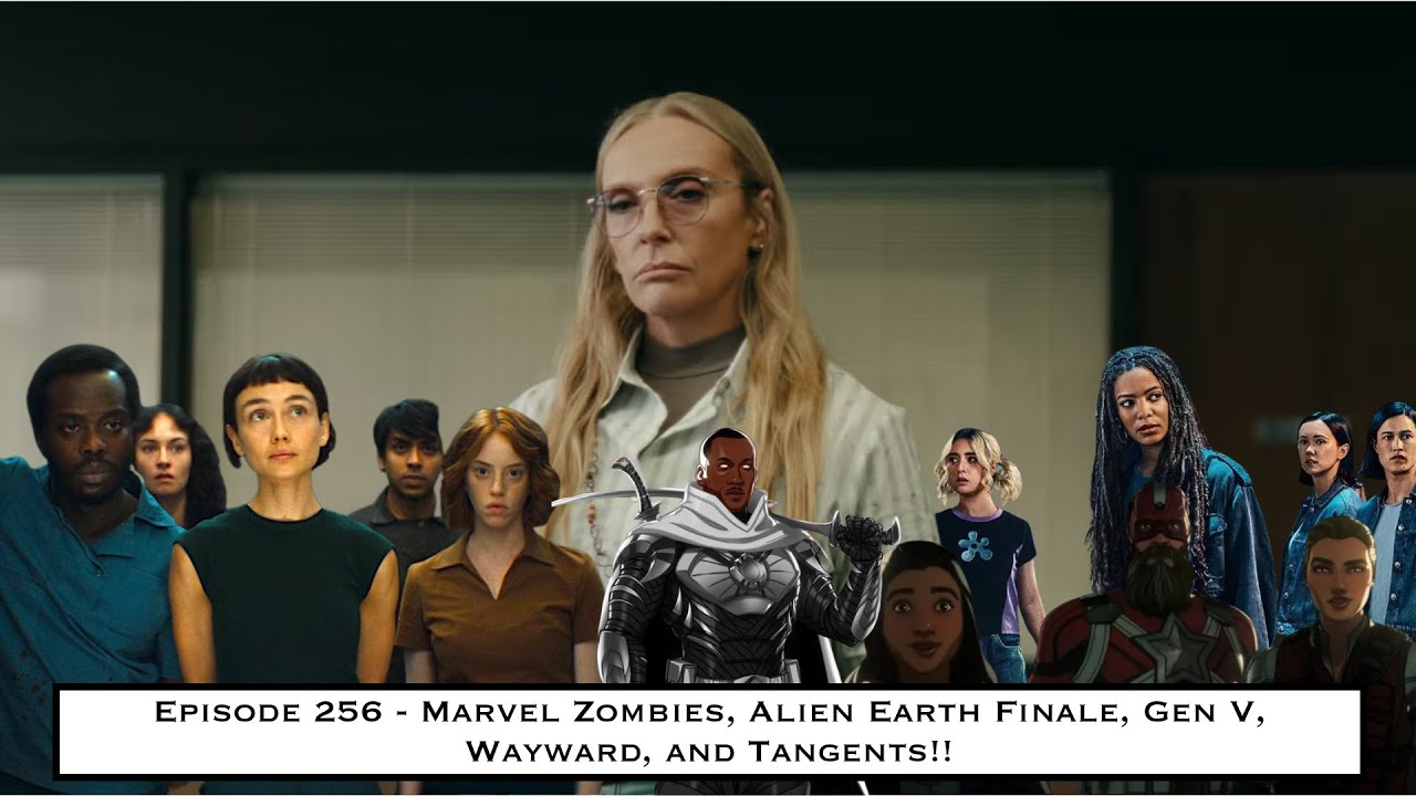 Episode 256 - Marvel Zombies, Alien Earth Finale, Gen V, Wayward, and ...