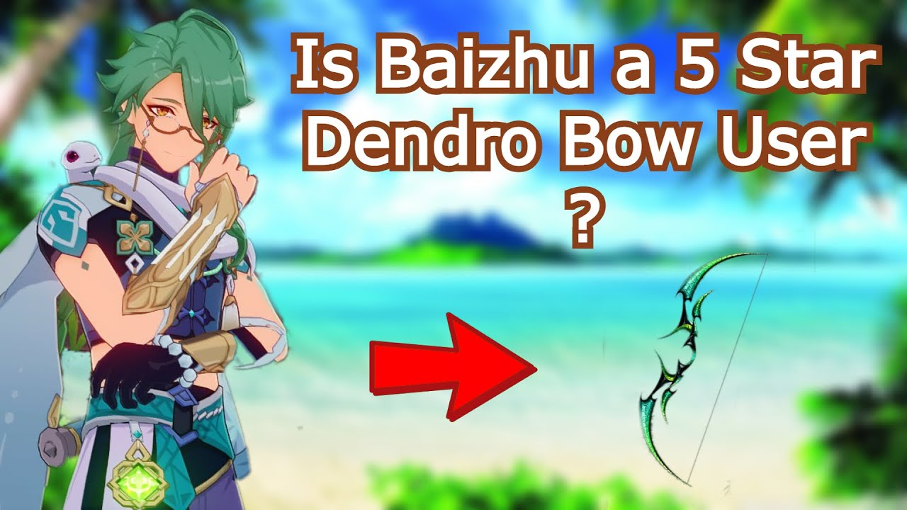 Is Baizhu The Upcoming 5 Star Dendro Bow User ? - YouTube