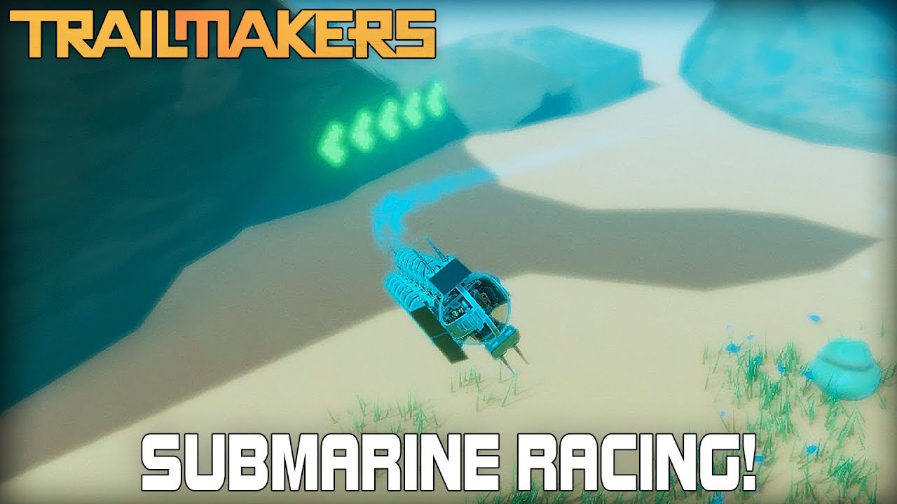Super Fast Submarine Racing! (Trailmakers #07) - YouTube