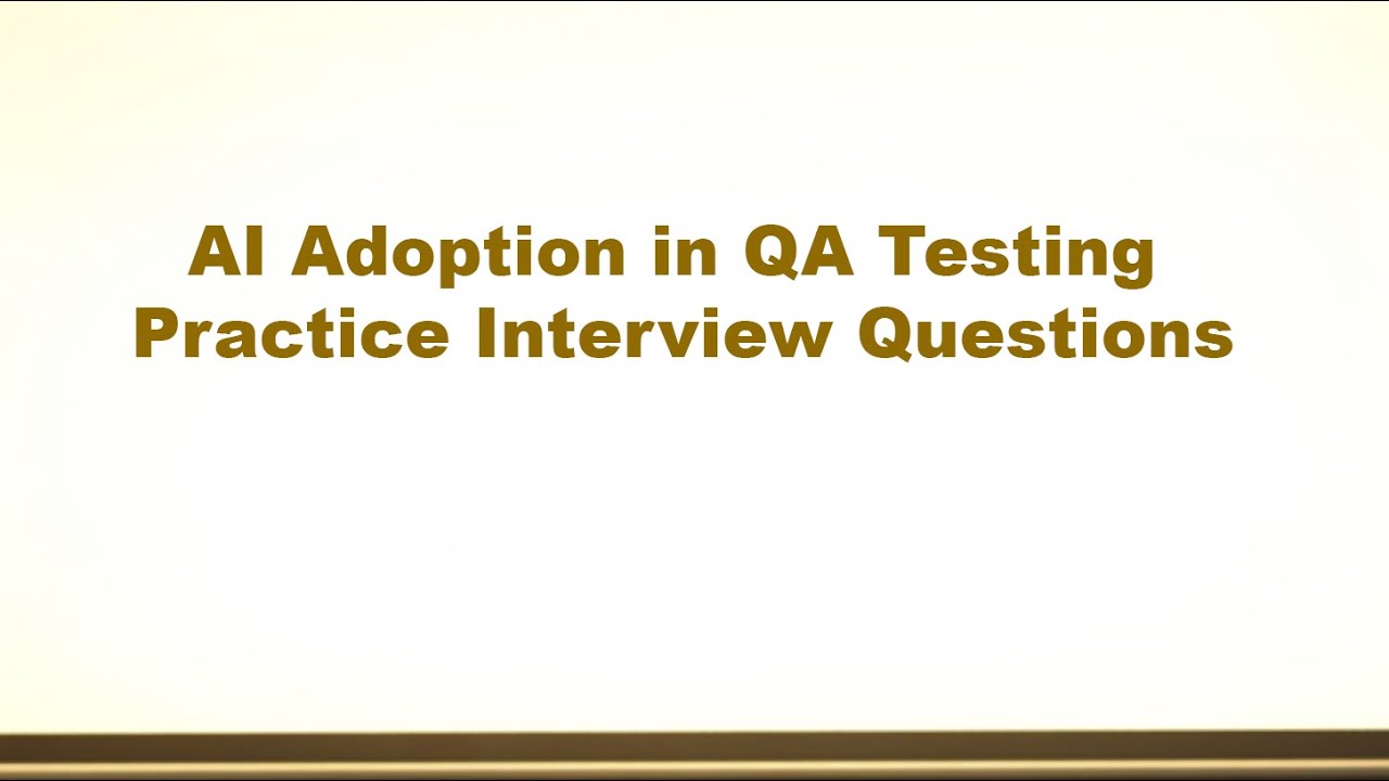AI Adoption in QA Testing - Practice Interview Questions - YouTube