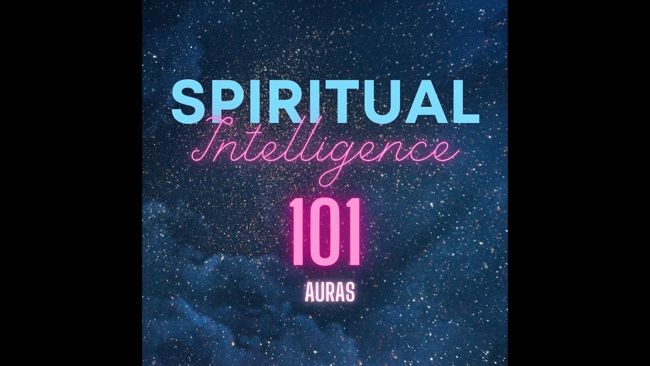 Spiritual Intelligence 101: Auric Field - YouTube