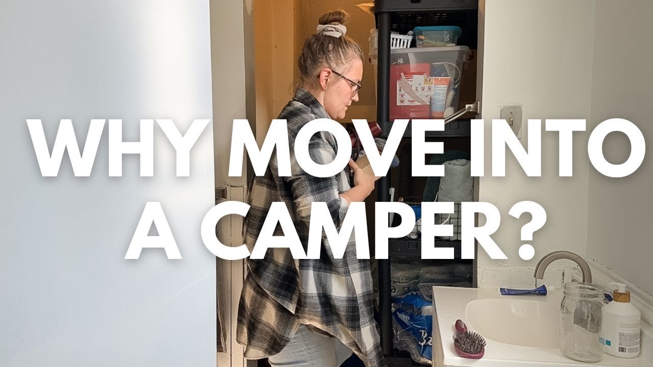 Moving into a camper vlog | Explaining why we chose to live in a camper ...