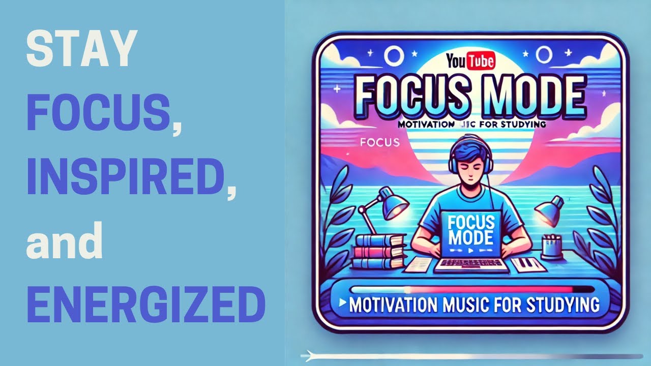 Focus Mode: Motivation Music for Studying | Boost Your Productivity ...