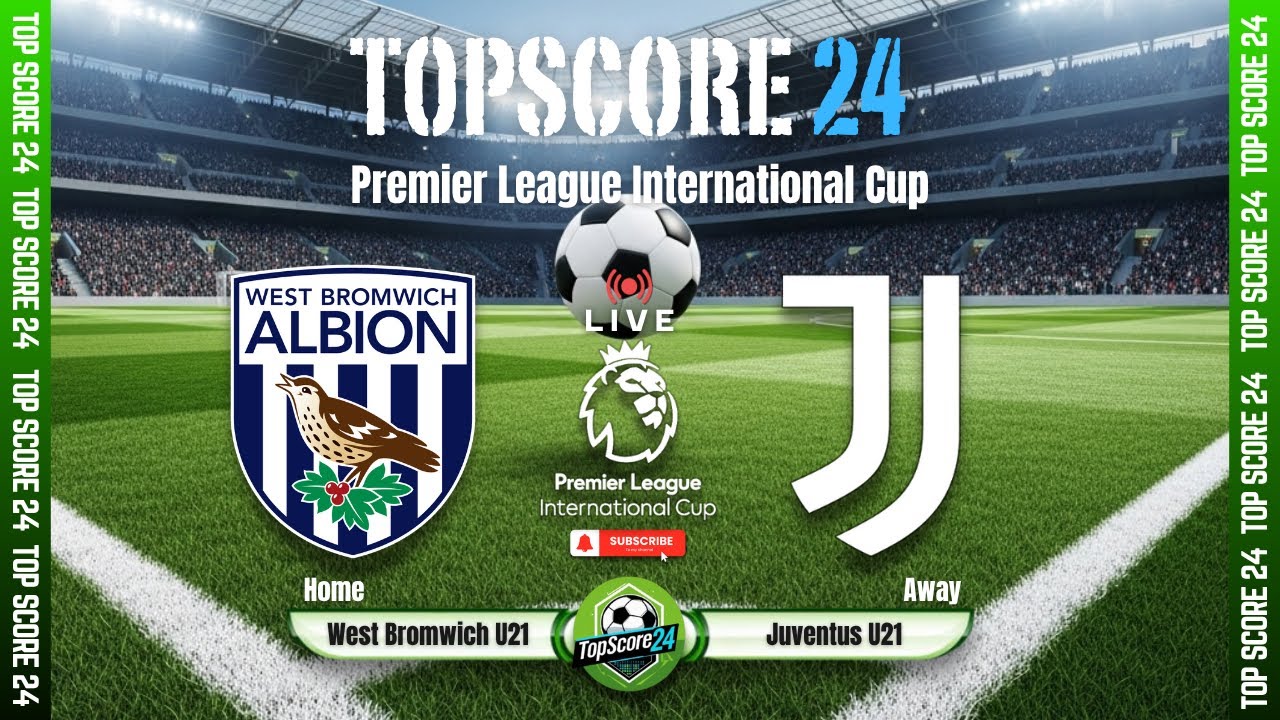 West Bromwich U21 vs Juventus U21 |🔴Live | TOP SCORE 24⚽ - YouTube