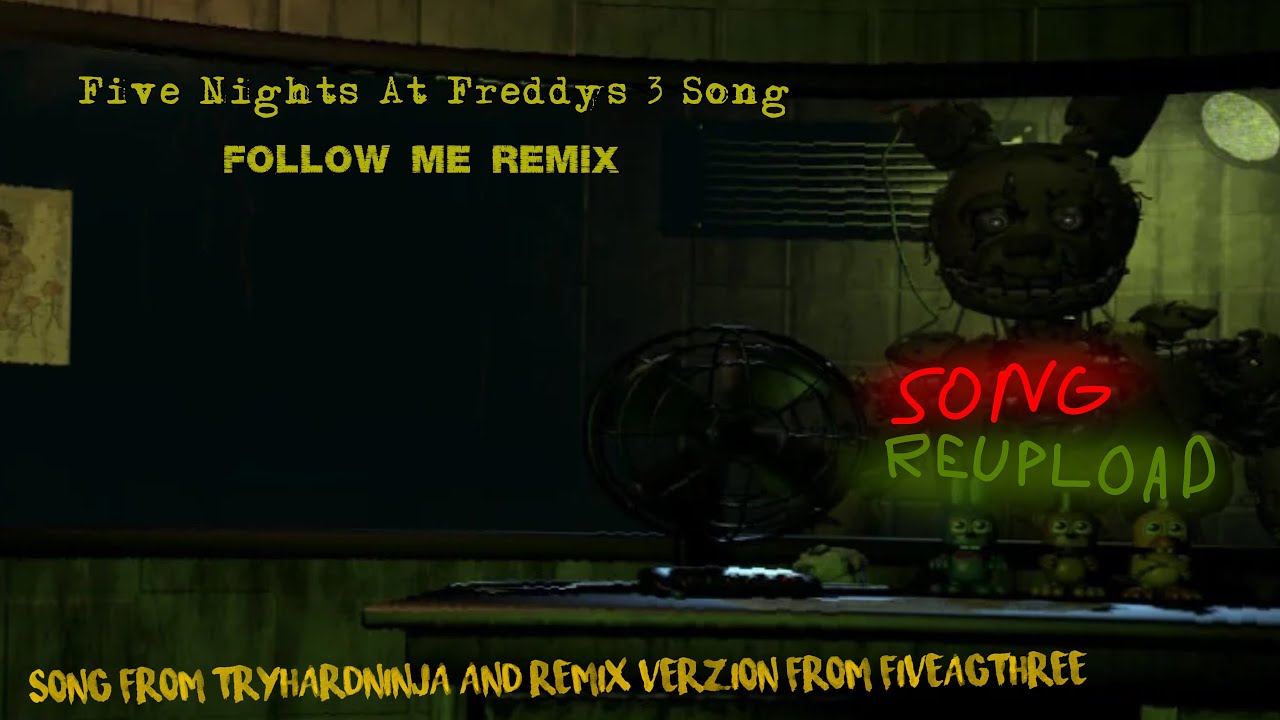 FNAF 3 Song Follow Me Remix ( From @5AG3Official ) ( Reupload song ...