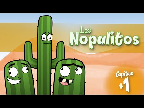 Los Nopalitos | Capitulo 1 - YouTube