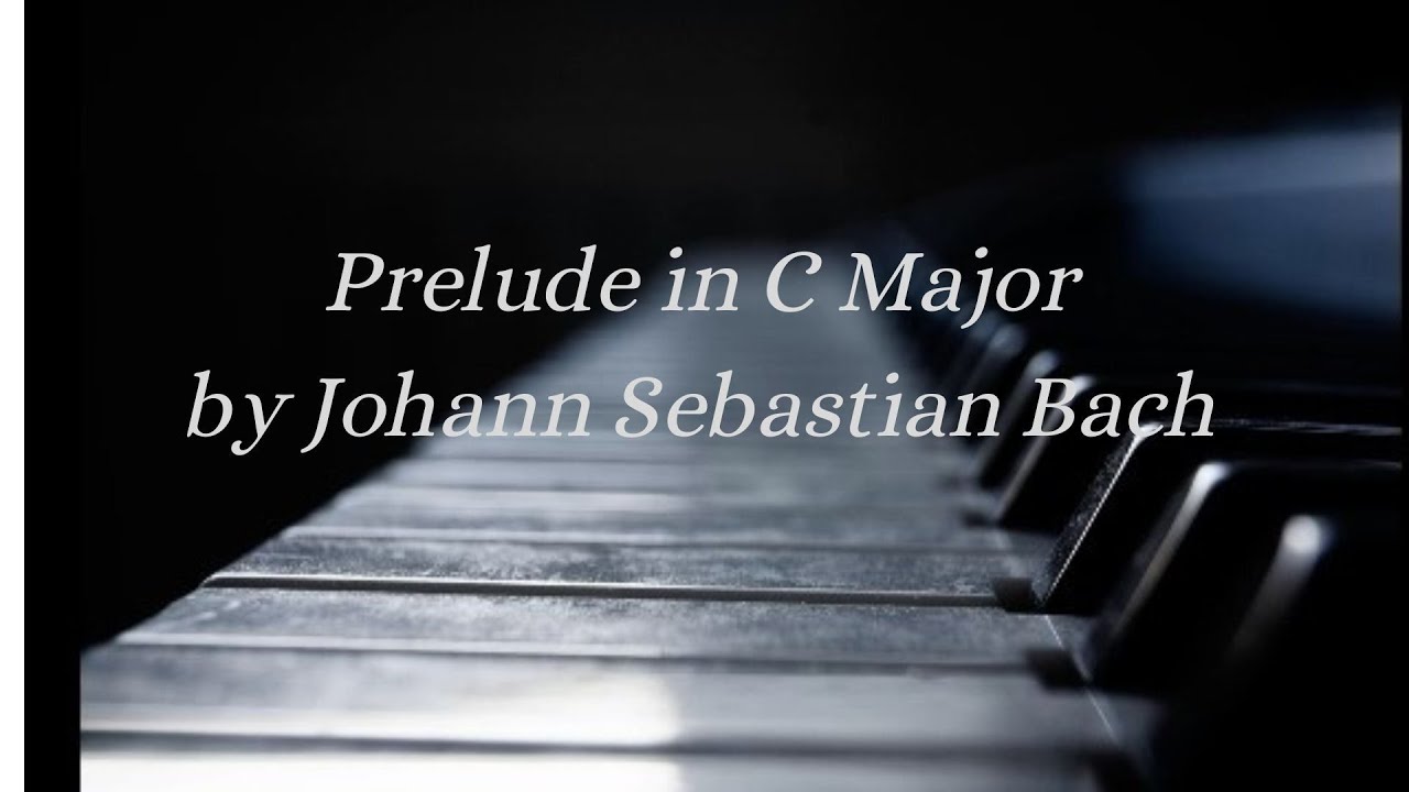 Prelude in C Major BWV 846 by Johann Sebastian Bach - YouTube