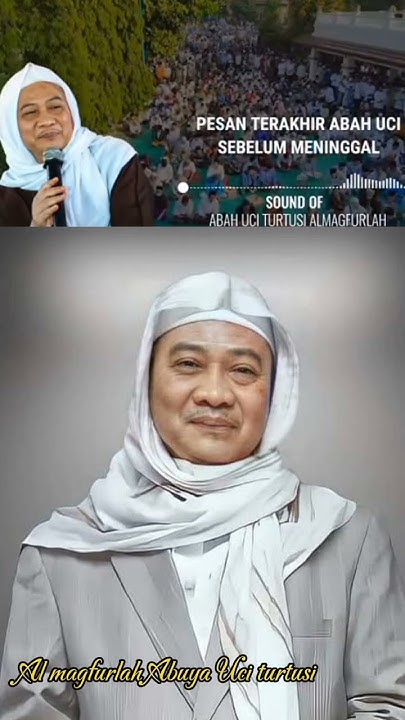 Al magfurlah abuya uci-pesan terakhir - YouTube