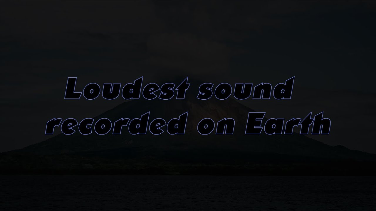 [TMYK] The Loudest sound ever recorded - YouTube