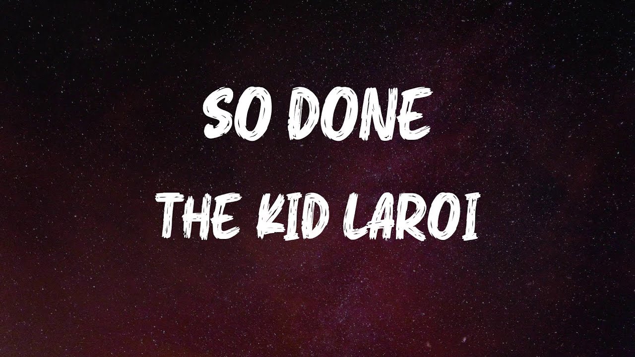 The Kid Laroi - SO DONE (Lyrics) - YouTube