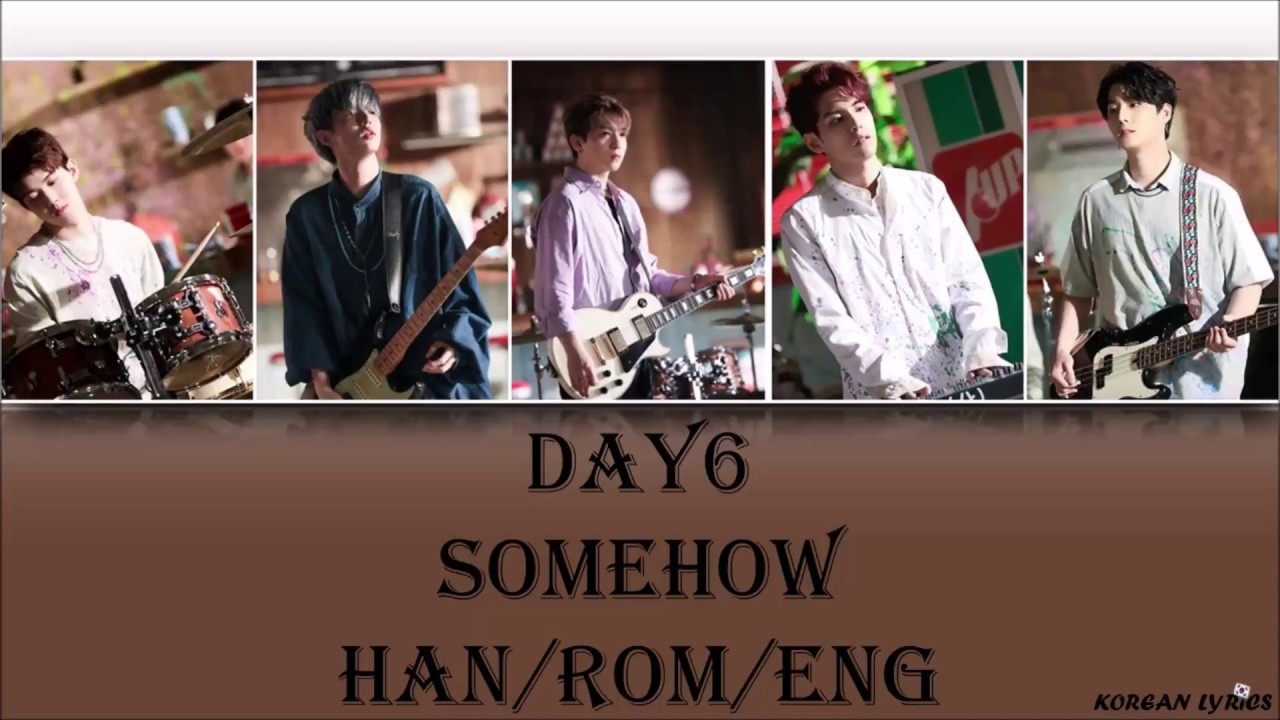 Day6 - Somehow (Han/Rom/Eng) Lyrics