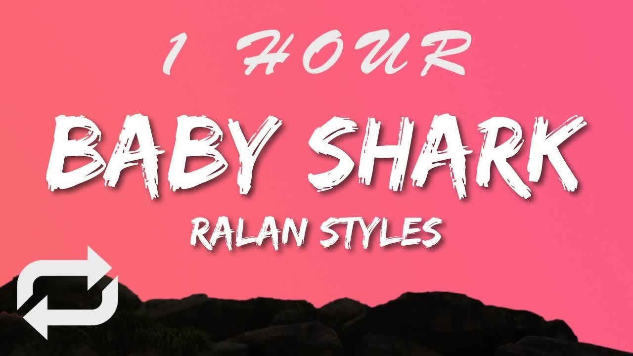 Ralan Styles - Baby Shark (Lyrics) | 1 HOUR - YouTube