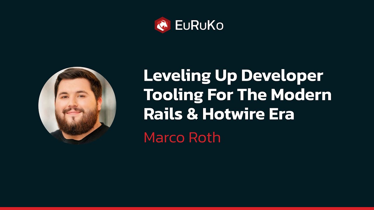 Marco Roth, "Leveling Up Developer Tooling For The Modern Rails ...