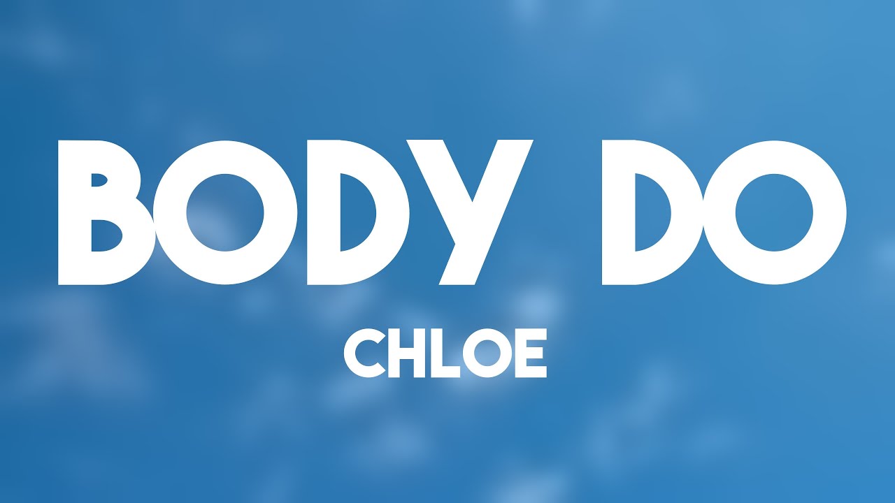 Body Do - Chloe [On-screen Lyrics] 🍦 - YouTube