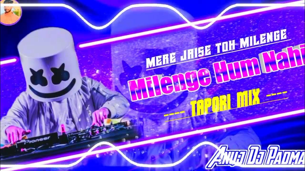Milenge Hum Nahi Dj Remix | Tapori Mix | Kunaal Vermaa | Aditya Dev ...
