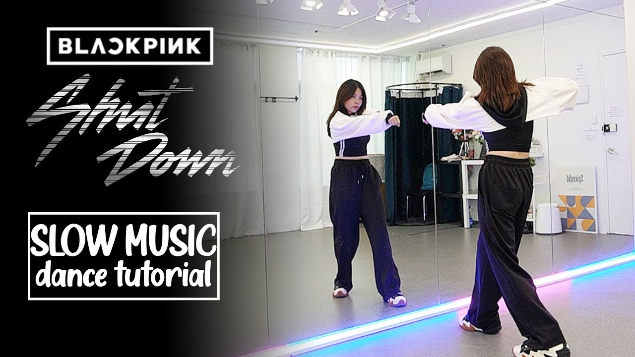 BLACKPINK - ‘Shut Down’ Dance Tutorial | Slow Music + Mirrored - YouTube