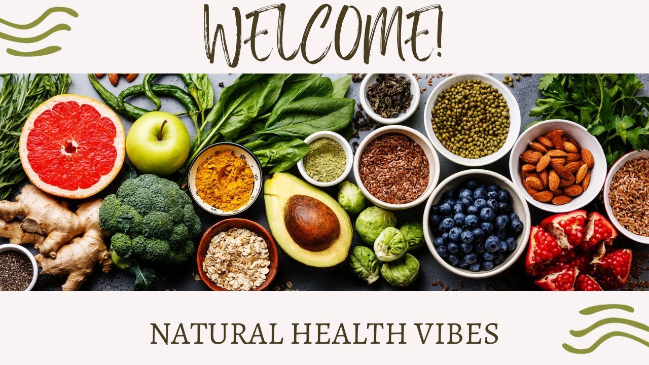 Welcome to Natural Health Vibes! Make Healthy a Norm! - YouTube