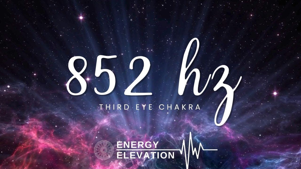 Third Eye Awakening: 852Hz Frequencies for Intuition and Third Eye ...