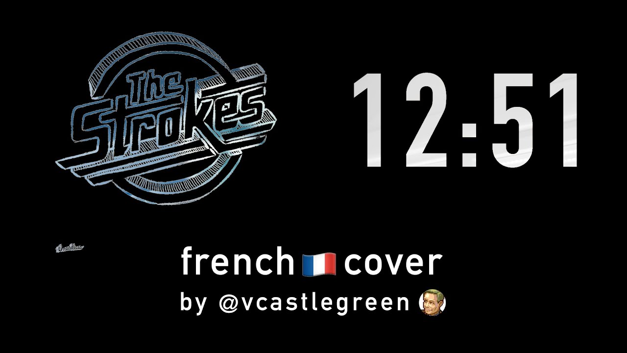 [FanVid] The Strokes - 12:51 (French cover) - YouTube Music