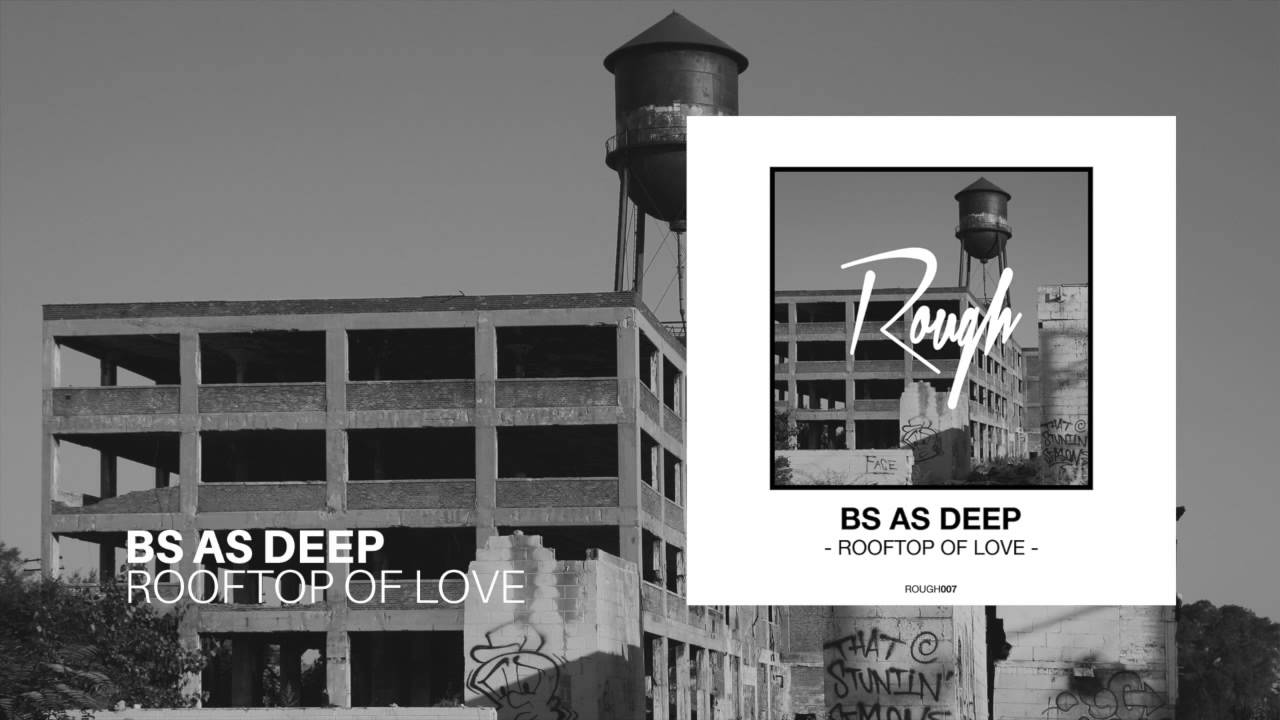 ROUGH007 | Bs As Deep - Rooftop of Love (Original Mix) - YouTube