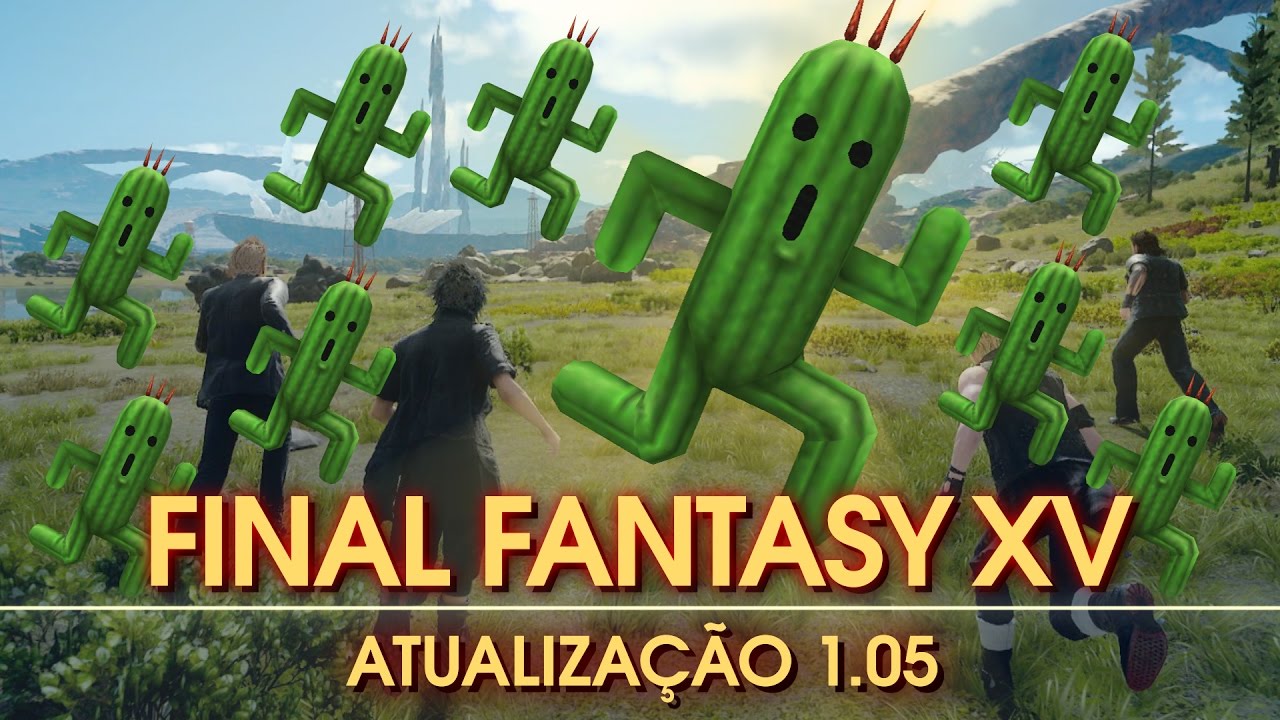 FFXV - UPDATE 1.05 - 100 CACTUARS - YouTube