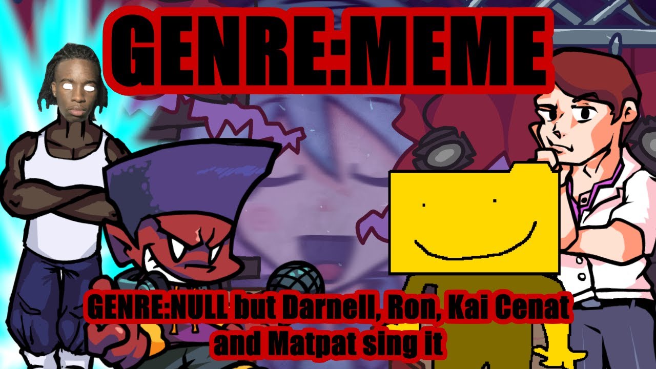 "GENRE:MEME" GENRE:NULL but Darnell, Ron, Kai Cenat and MatPat sing it ...