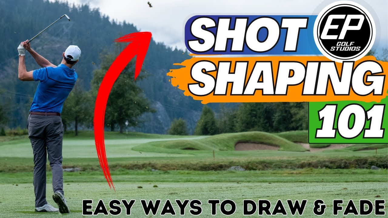 DRAW & FADE WITH EASE - SHOT SHAPING 101 - THE BASICS - YouTube