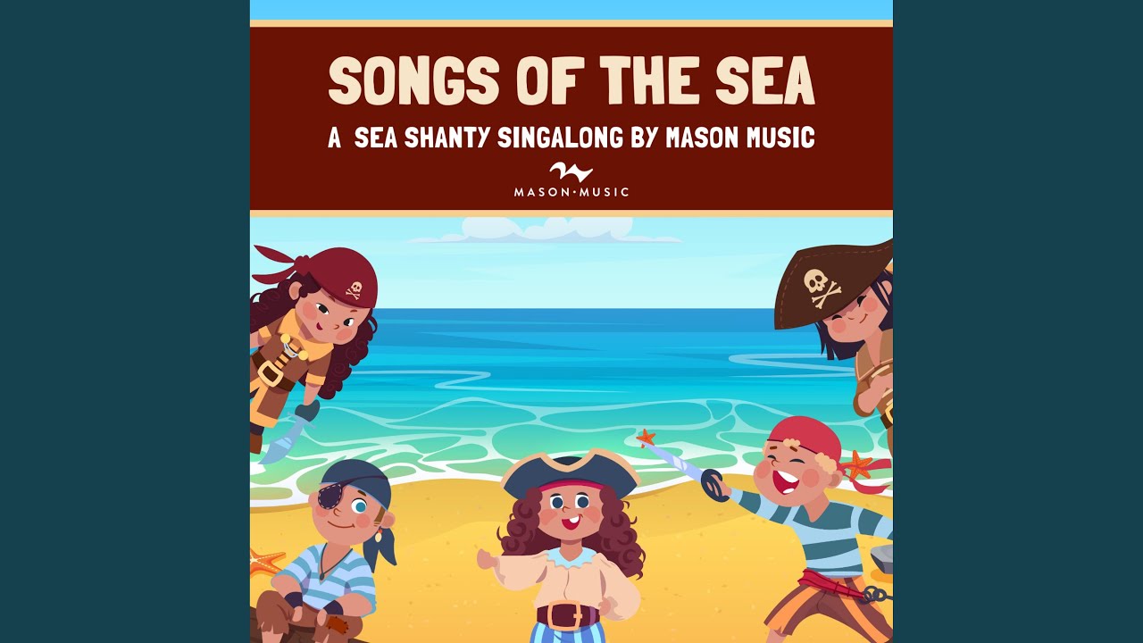 Songs of the Sea Shanty - YouTube