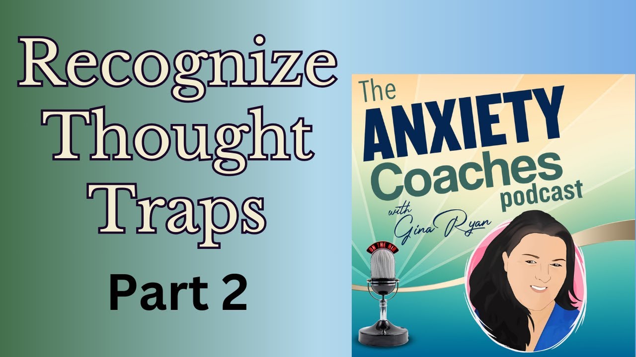 950: The Importance of Recognizing Thinking Traps for Managing Anxiety ...
