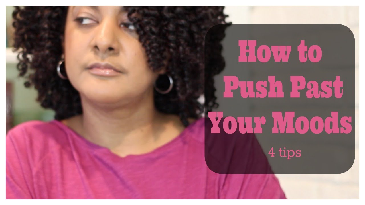 How to Push Past Your Moods (4 tips) - YouTube