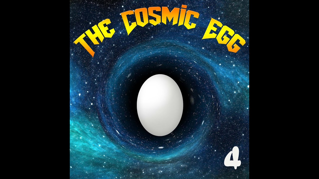 The Cosmic Egg - Episode 4 - YouTube