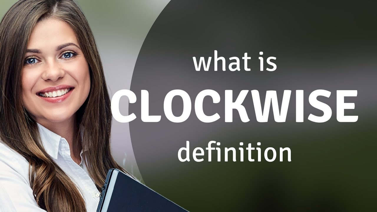 Clockwise — what is CLOCKWISE meaning - YouTube
