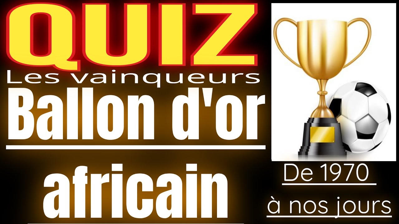 Quiz Ballon D'or Africain - YouTube