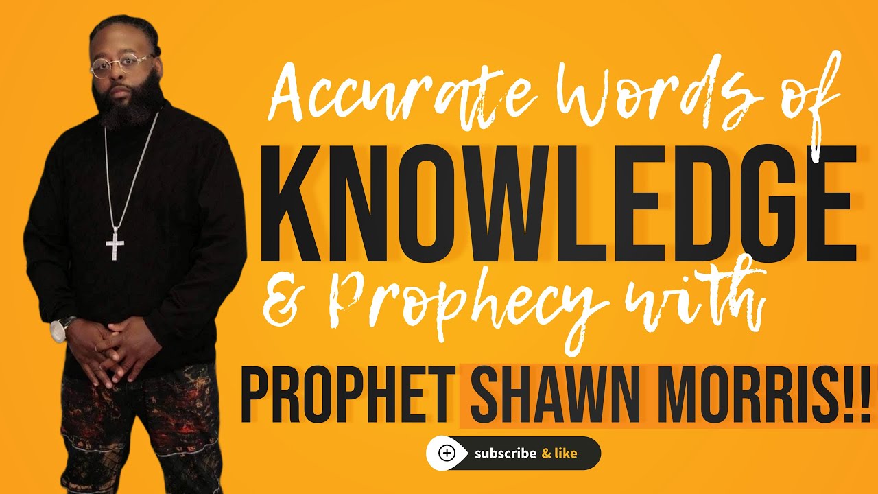 Accurate Words of Knowledge /Prophecy with Prophet Shawn Morris ...