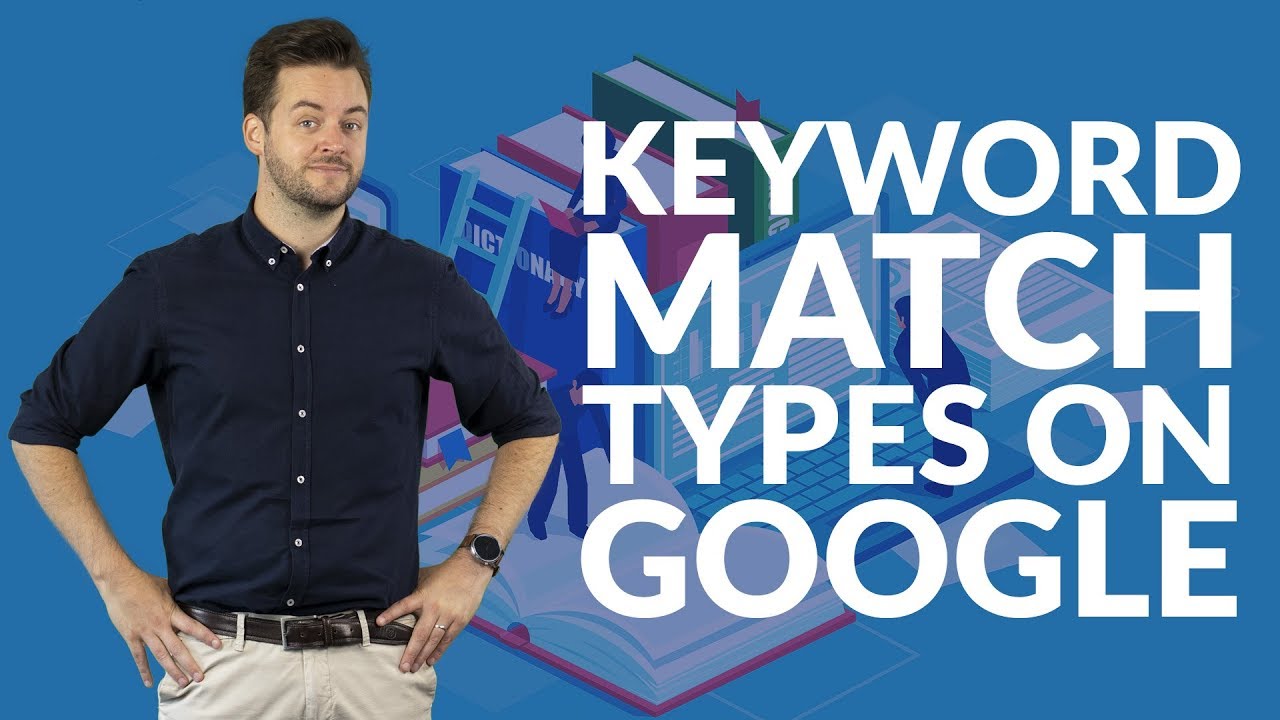 Keyword match types on Google | Need-to-know - YouTube