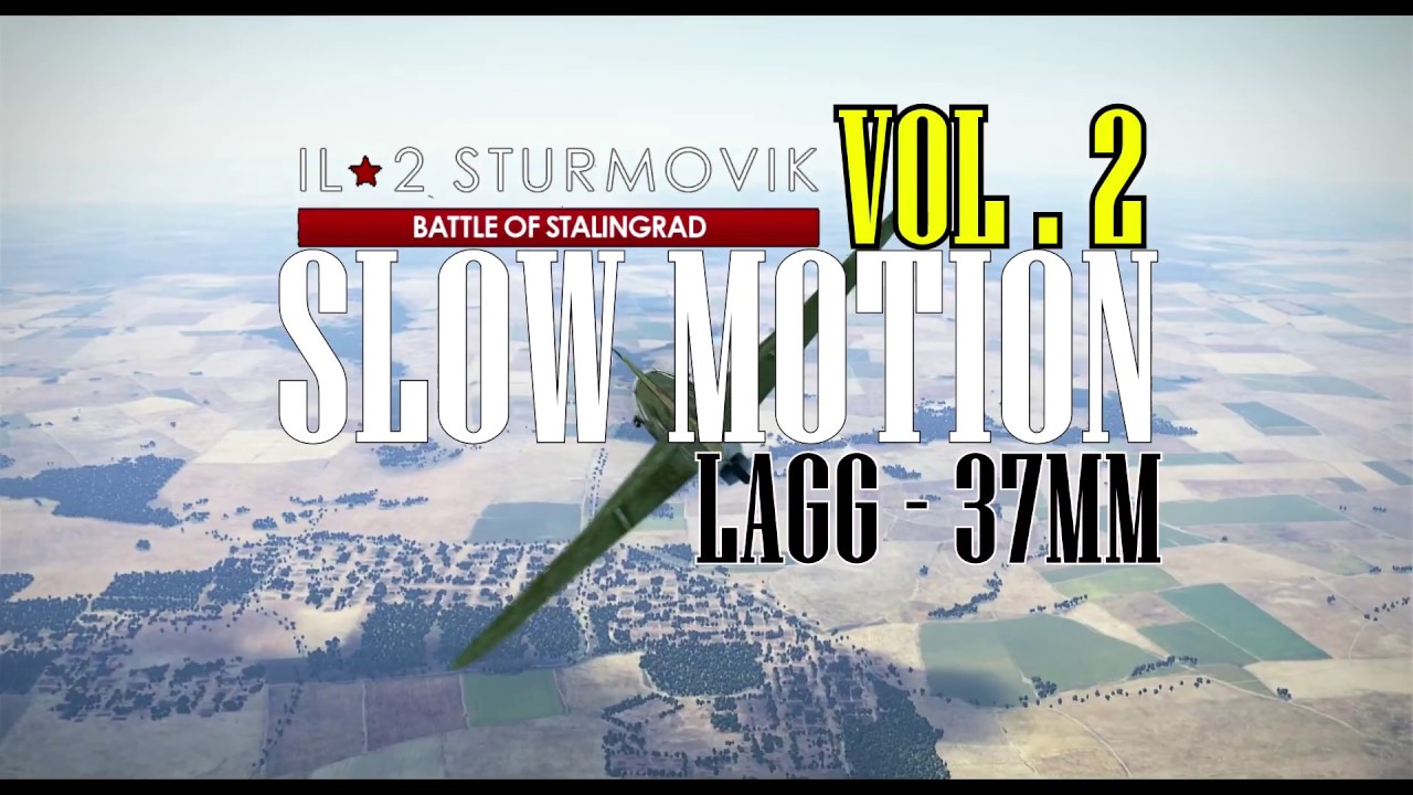 SLOW MOTION VOL.2 LAGG 37MM : IL-2 Sturmovik Battle of Stalingrad - YouTube