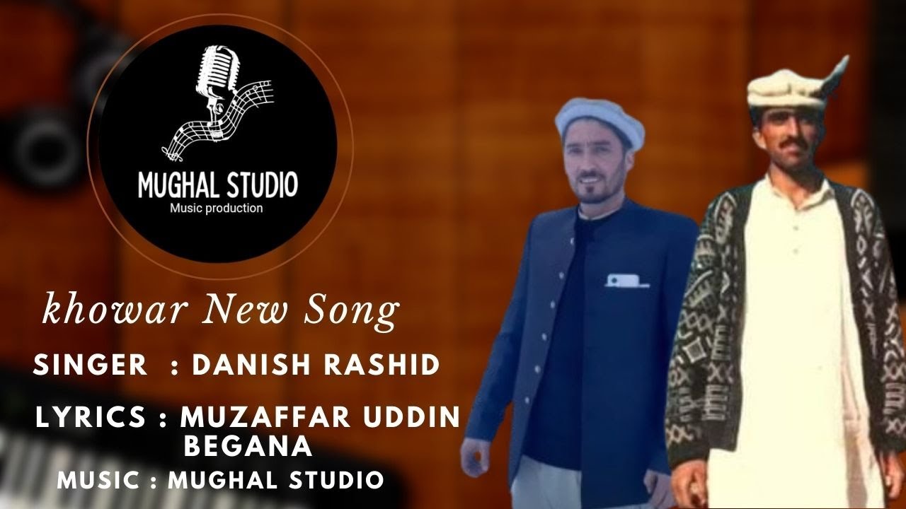 Khowar New Song 2024 || Lyrics : Muzaffar Uddin Begana || Singer ...