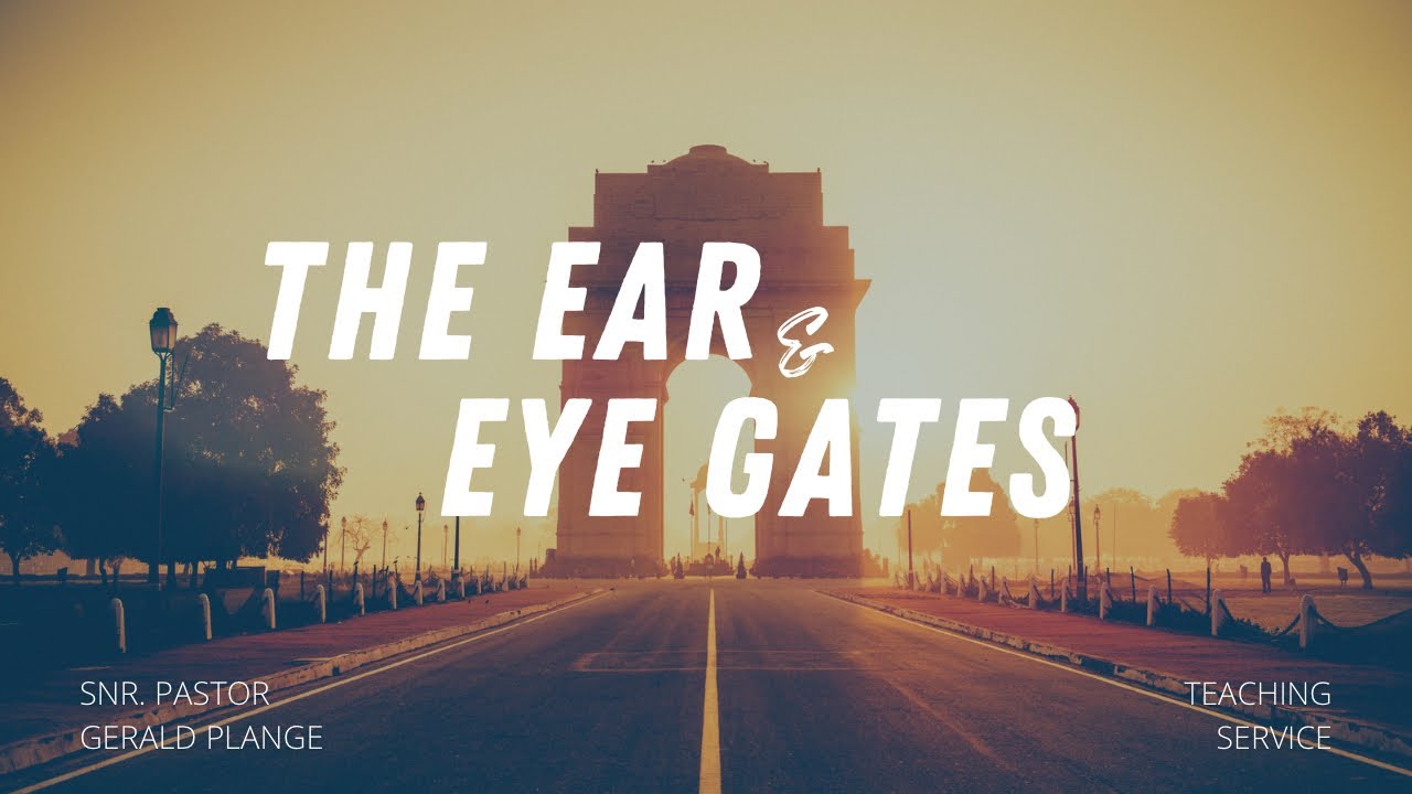 The Ear And Eye Gates - Snr. Pastor Gerald Plange - YouTube