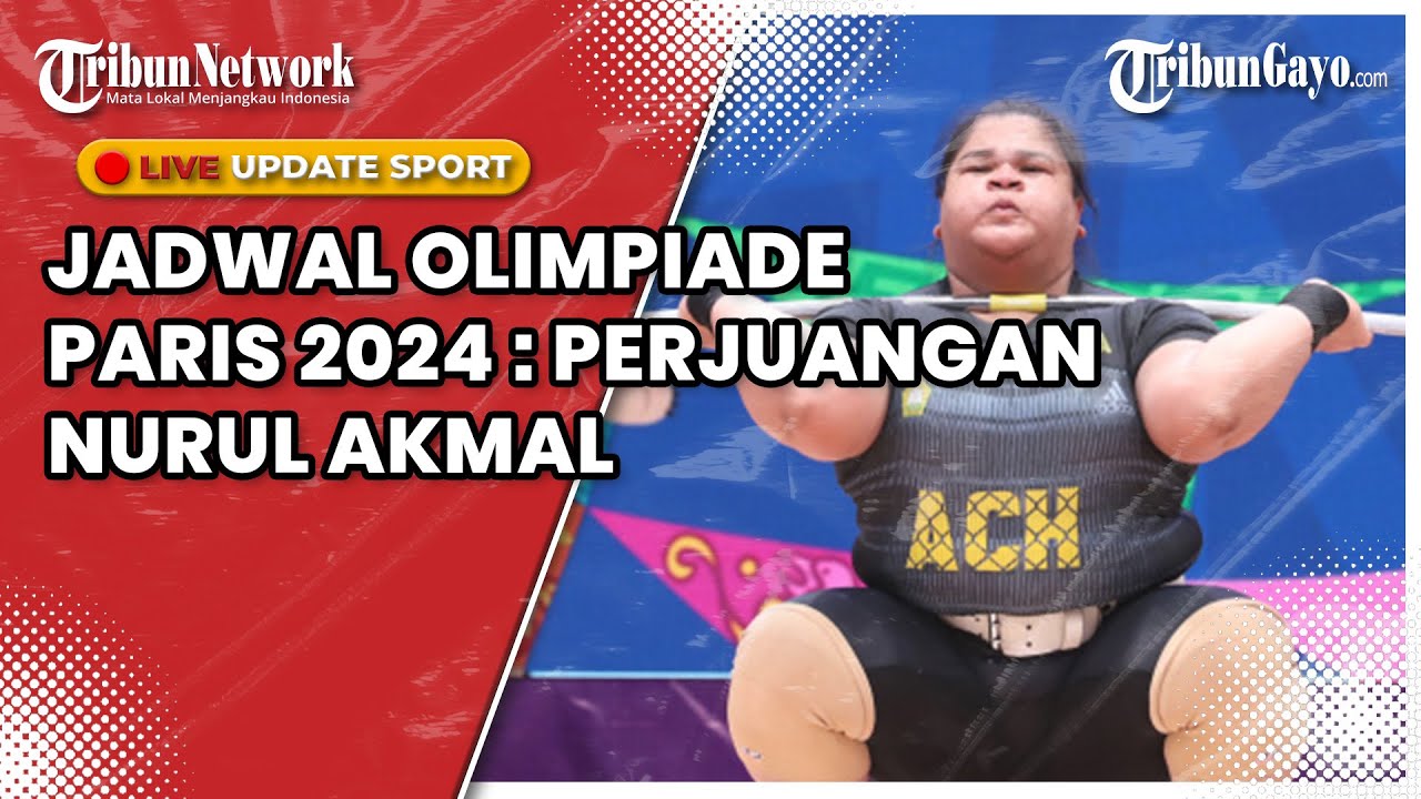 🔴LIVE OLIMPIADE PARIS 2024: PERJUANGAN NURUL AKMAL MERAIH EMAS - YouTube