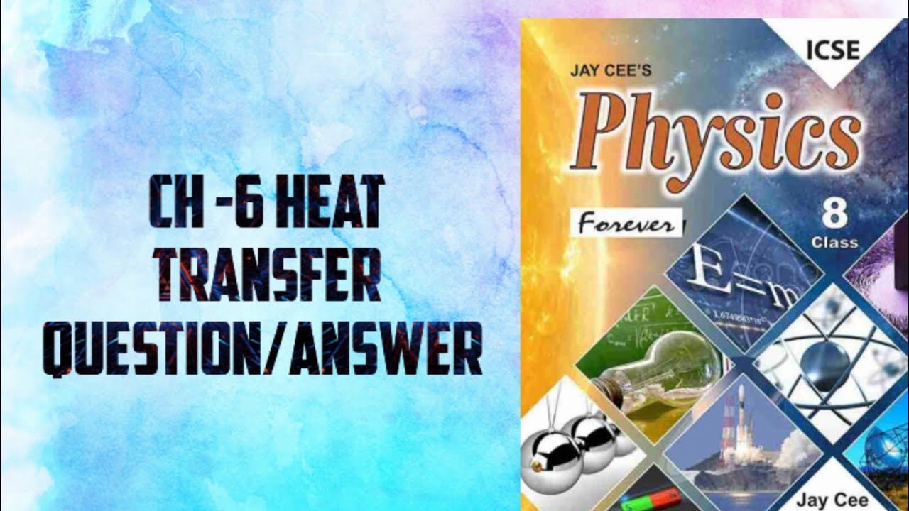 CH 6| HEAT TRANSFER| QUESTION/ ANSWER| PHYSICS| ICSE BOARD| CLASS 8 ...