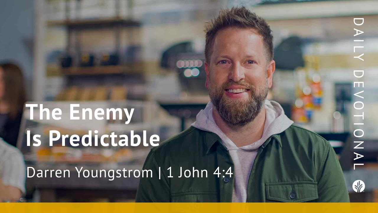 The Enemy Is Predictable | 1 John 4:4 | Our Daily Bread Video ...