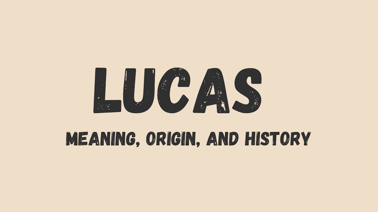 What is the meaning of the name Lucas, its origin, and history - YouTube