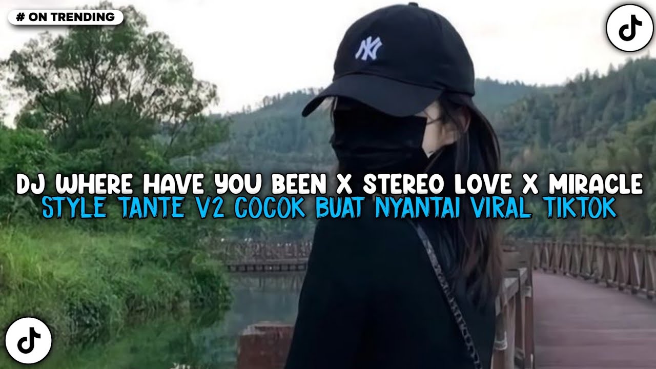 DJ WHERE HAVE BEEN X STEREO LOVE X MIRACLE STYLE TANTE V2 COCOK BUAT ...