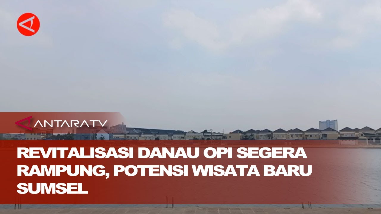 Revitalisasi Danau OPI segera rampung, potensi wisata baru Sumsel - YouTube