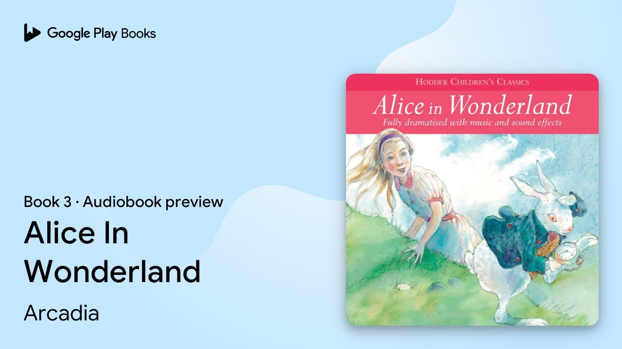 Alice In Wonderland Book 3 by Arcadia · Audiobook preview - YouTube