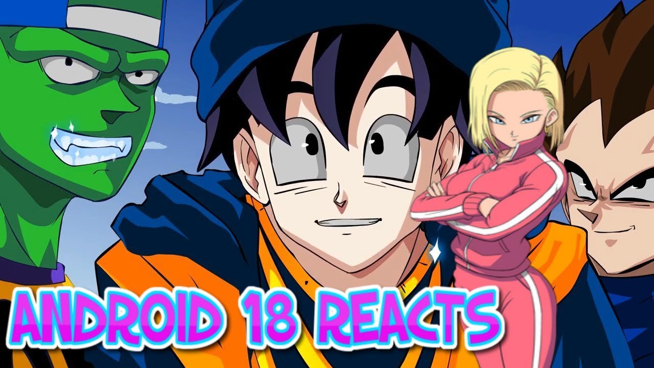 Android 18 reacts to Chi Chi do you love me ANIMATED! - YouTube