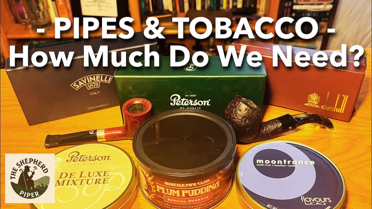 Pipes & Tobacco - How Much Do We Need? - YouTube